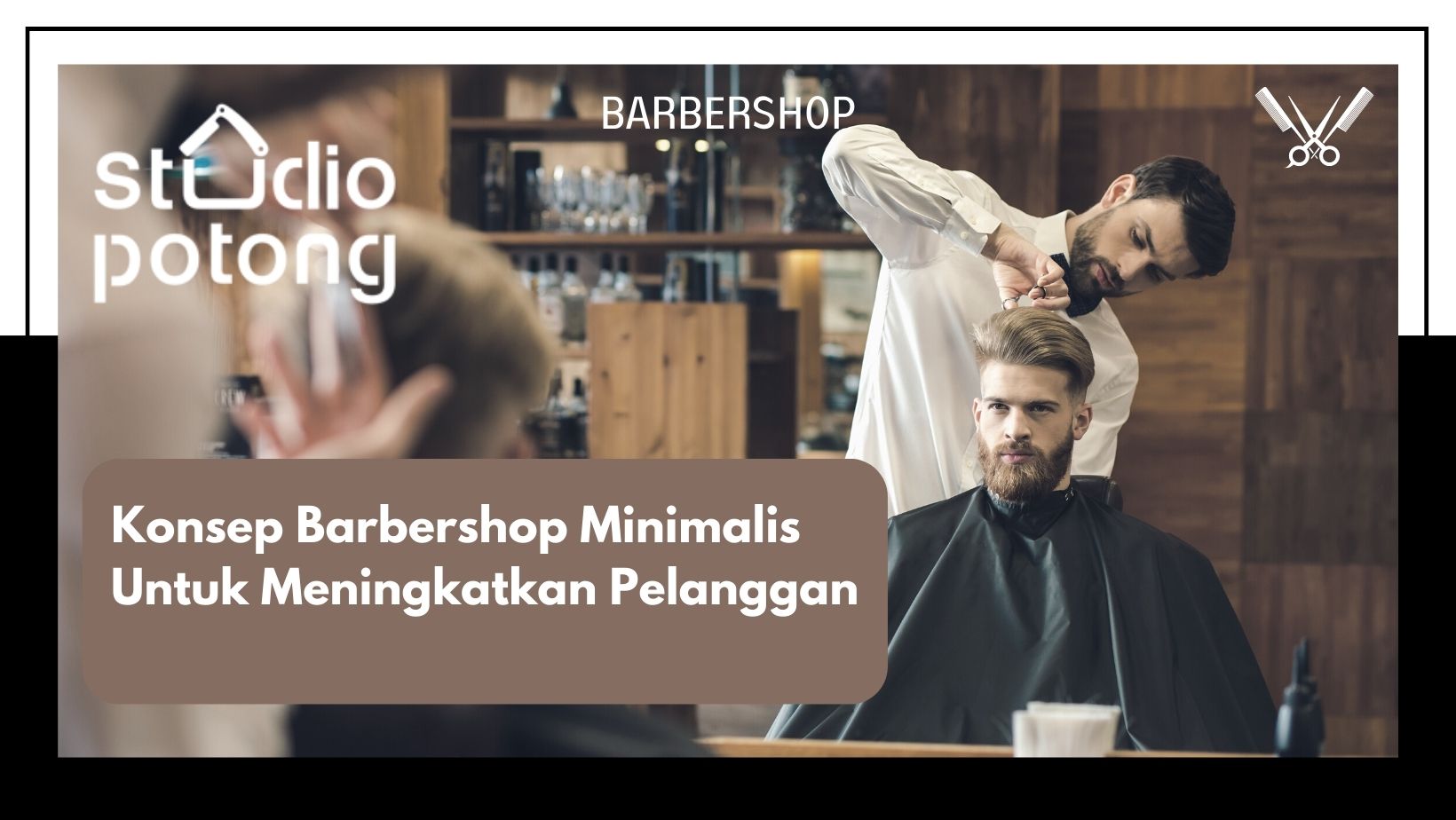 Konsep Desain Barbershop Minimalis Untuk Tingkat Kenyamanan