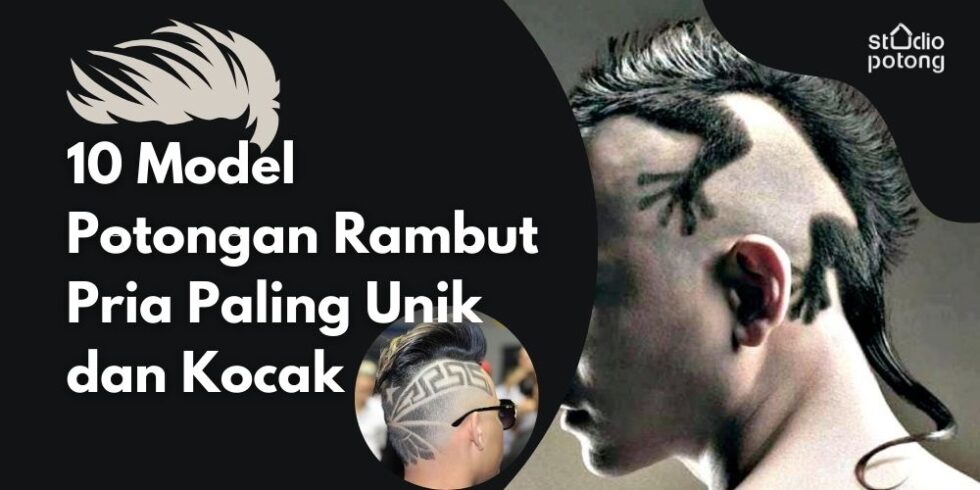 10 Model Potongan Rambut Pria Paling Unik dan Kocak